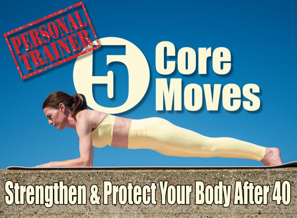 5 Core Exercises To Strengthen Your Core After 40